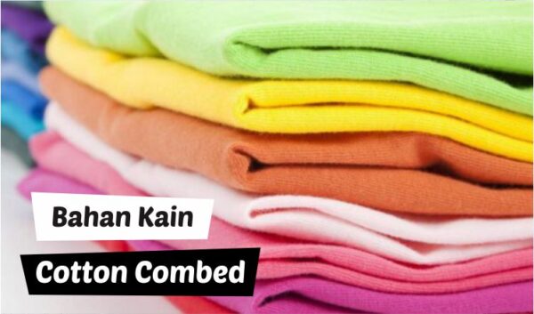 Mengenal Bahan Cotton Combed dan Jenisnya 20s, 24s, 30s, 40s